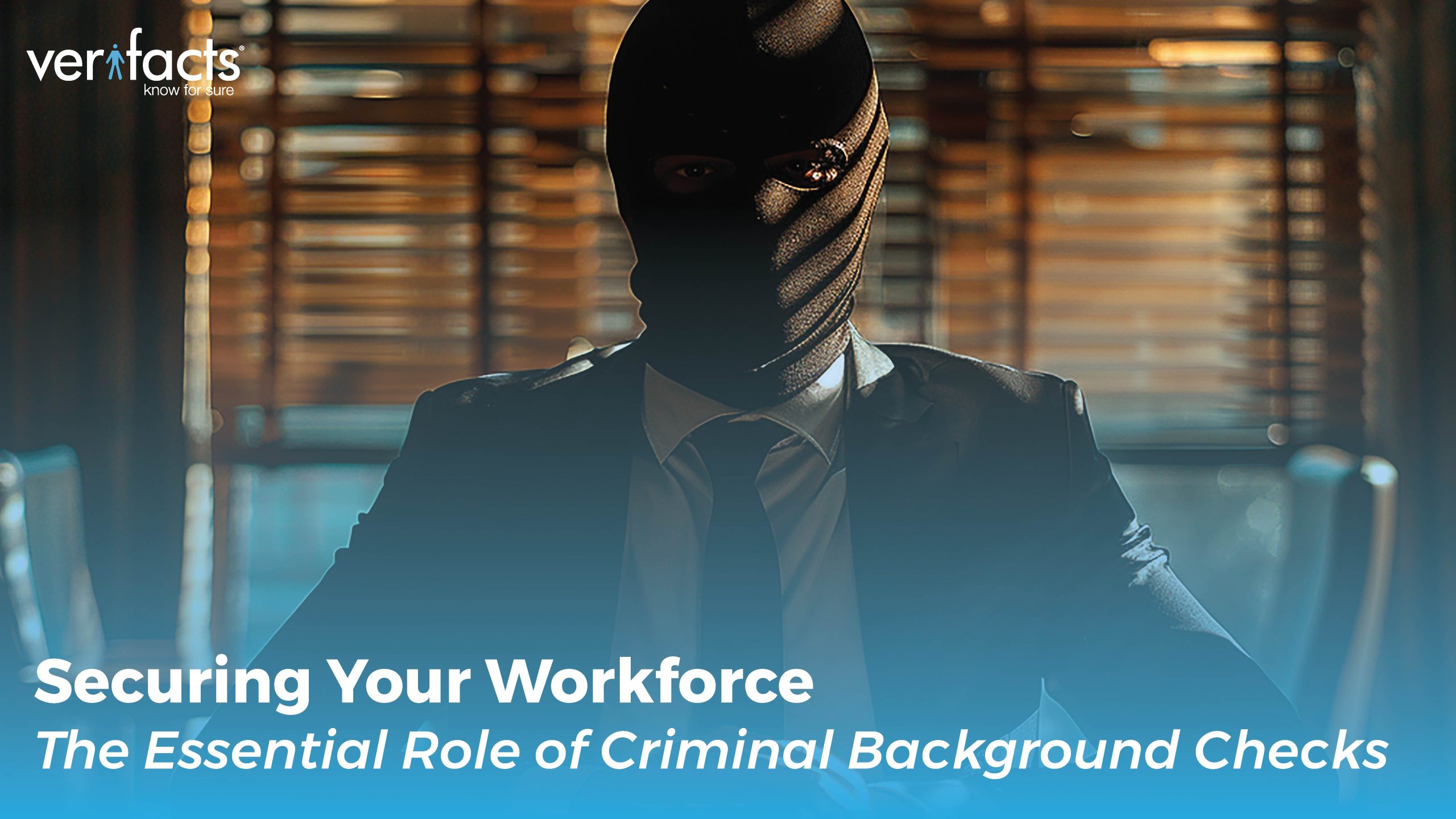 Securing Your Workforce: The Essential Role of Criminal Background Checks - Verifacts